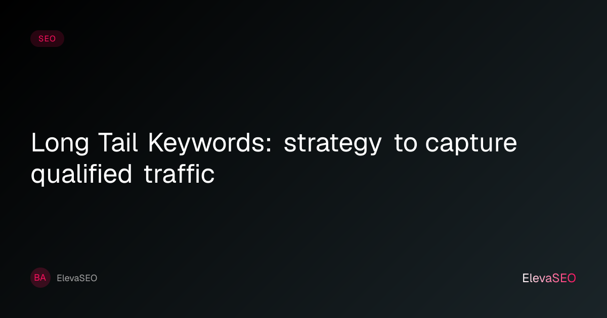 Long Tail Keywords: strategy to capture qualified traffic | ElevaSEO